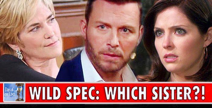 DAYS WILD SPEC: Which Sister Will Brady Choose To Love?!